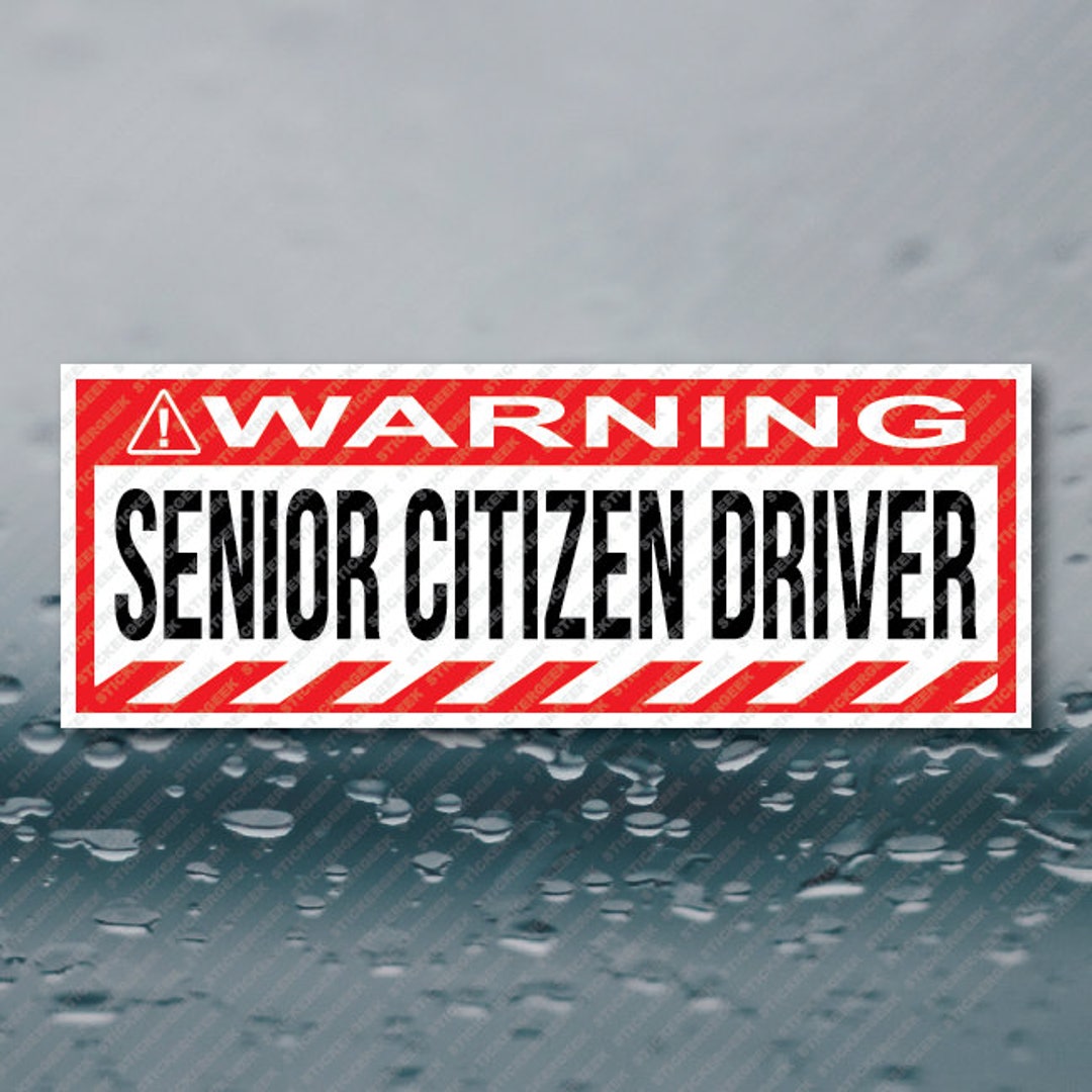 Warning SENIOR CITIZEN DRIVER Bumper Sticker Funny Meme Prank Joke Gag ...