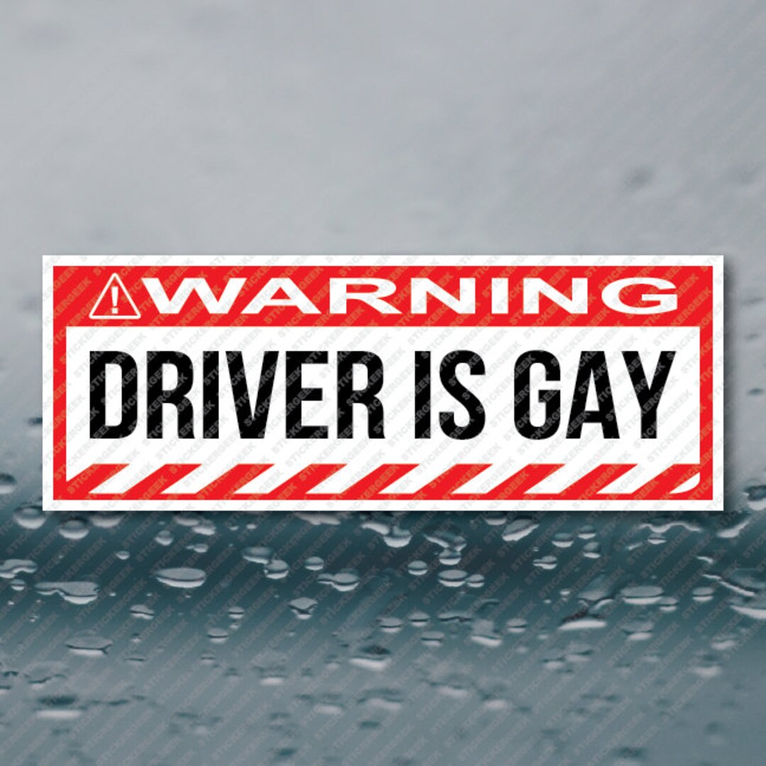 Warning DRIVER IS GAY Bumper Sticker Funny Meme Joke Prank Gag Sticker ...