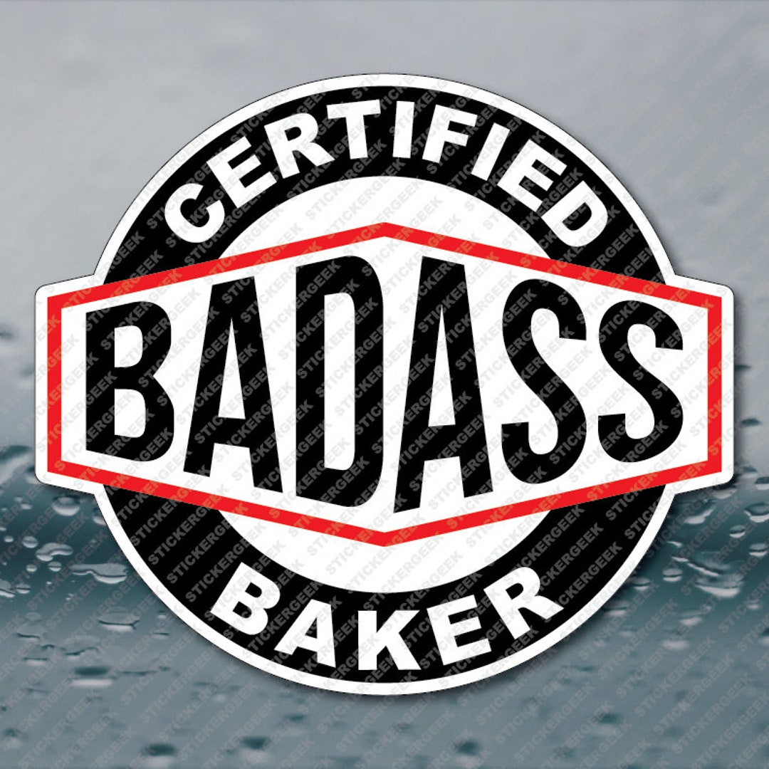 CERTIFIED BADASS BAKER Laptop Notebook Tablet Cell Phone Tumbler Water Bottle Hard Hat Planner ...