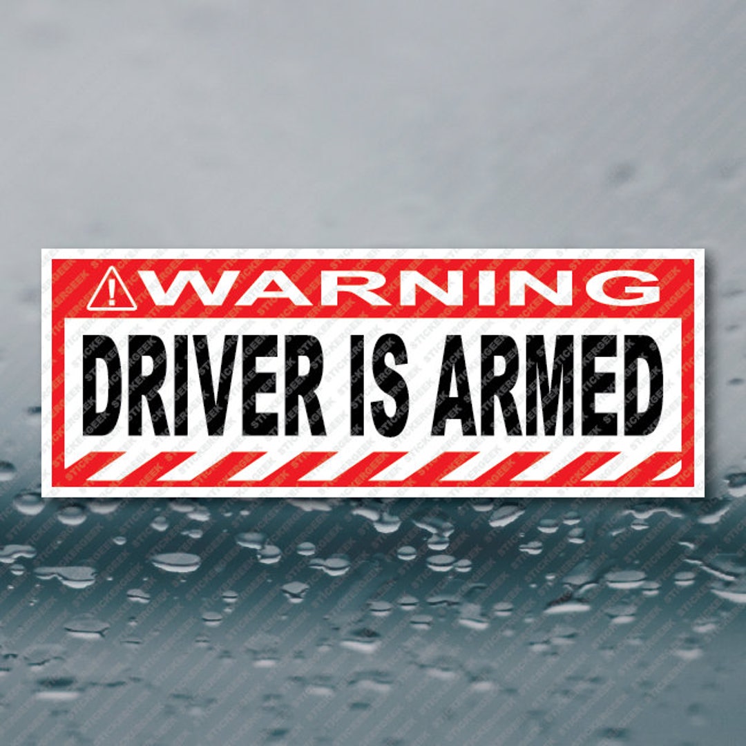Warning Driver is Armed Tailgater Bumper Sticker Funny Meme Prank Joke ...