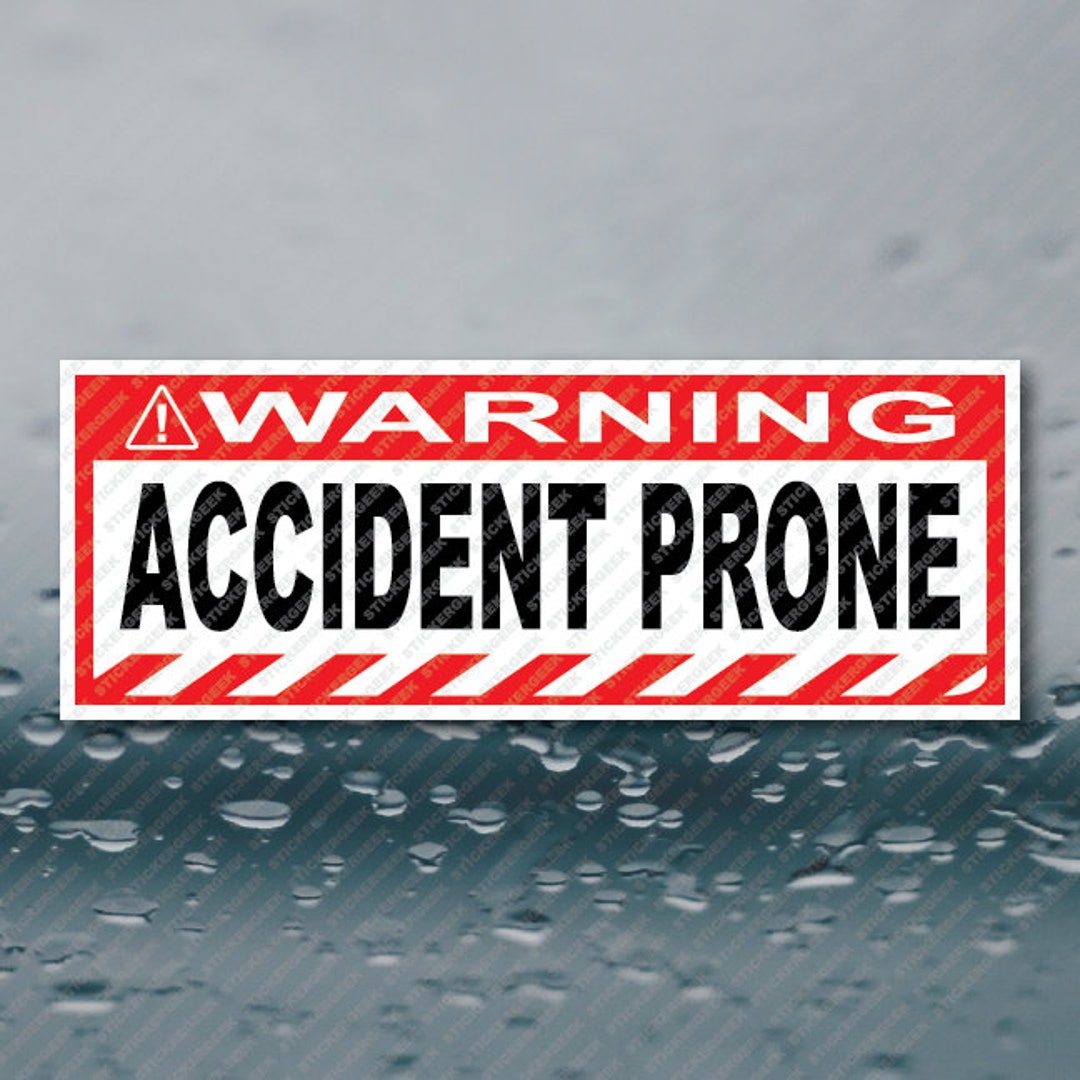 Warning Accident Prone Tailgater Bumper Sticker Funny Meme Prank Joke ...