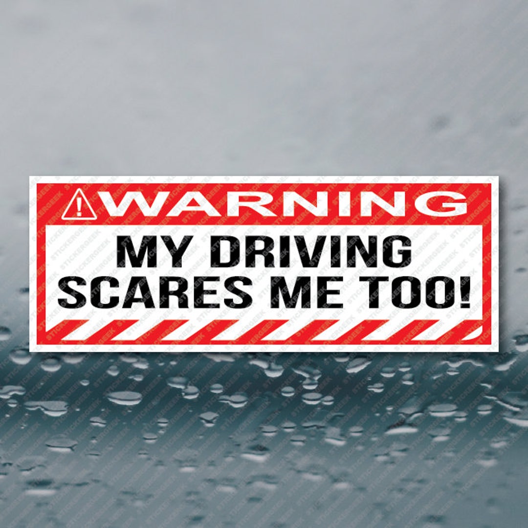 Warning My Driving Scares Me Too Bumper Sticker Funny Meme Prank Joke ...