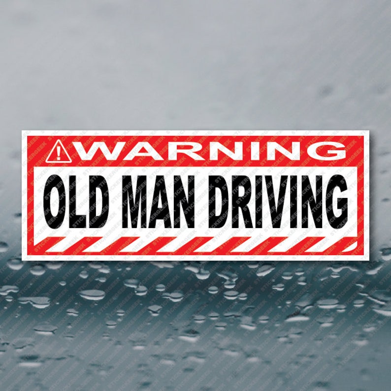 Warning Old Man Driving Bumper Sticker Funny Meme Prank Joke Gag ...