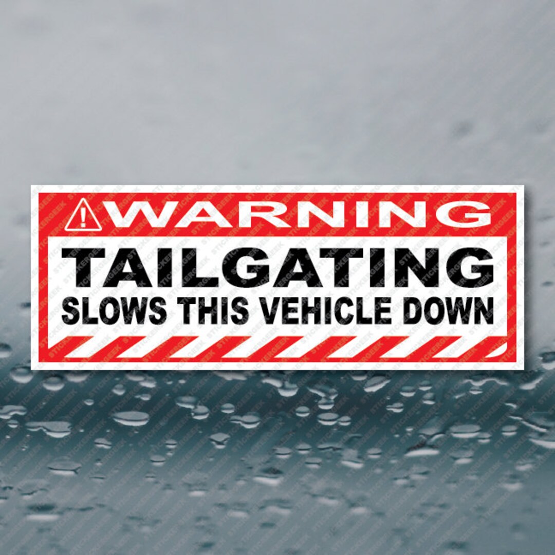 Warning Tailgating Slows This Vehicle Down Tailgater Bumper Sticker ...