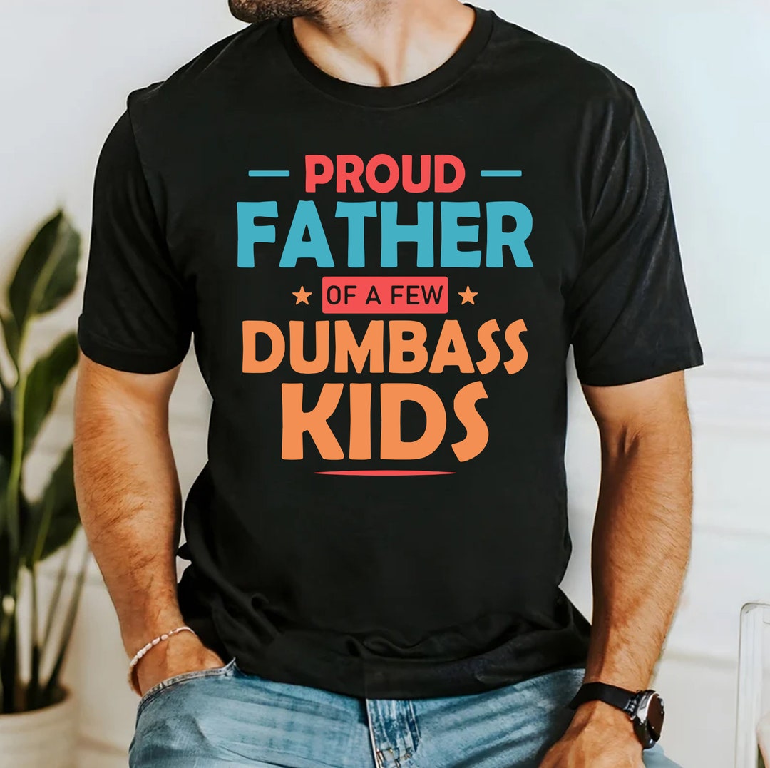 Pround Father of A Few Bumbass Kids PNG, Dad Png, Father's Day Png, Dad ...