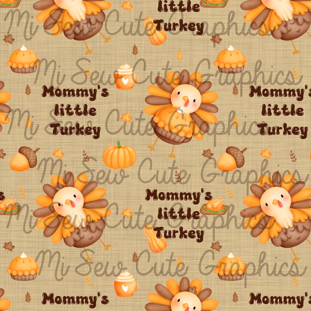 Mommy's Little Turkey Seamless Pattern, Thanksgiving Fabric Design ...