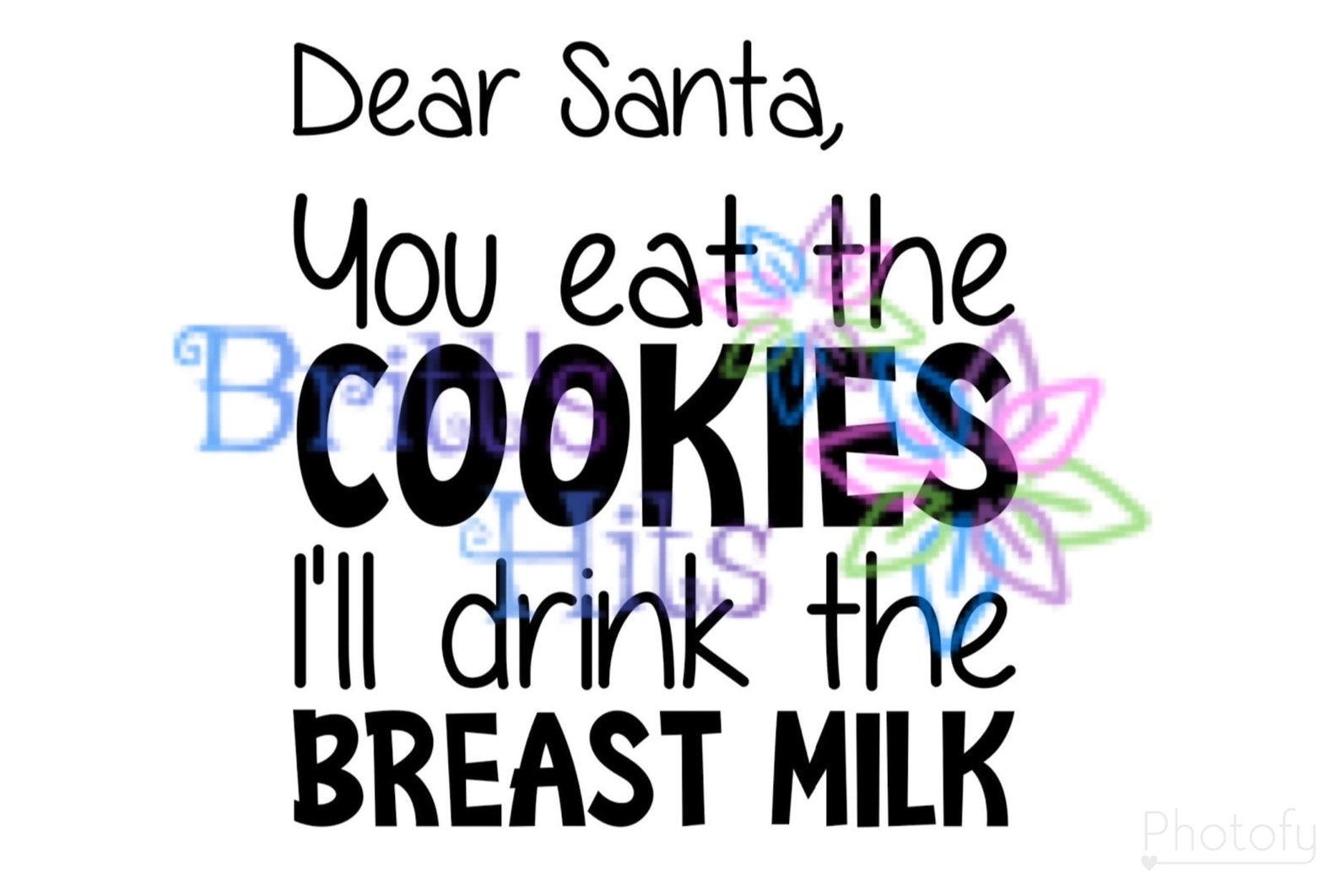 Dear Santa You Eat the Cookies and I'll Drink the Breast Milk Svg ...