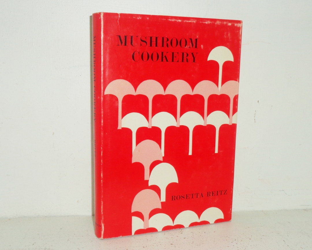 Mushroom Cookery Recipe Cook Book ~ 1945 Hardcover Book by Rosetta ...