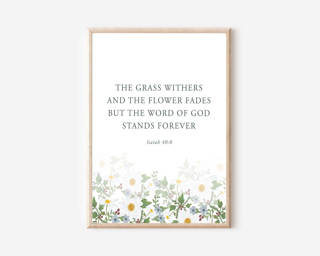 Bible Verse Printable Art Print Isaiah 40 8 Grass Withers Flower Fades ...