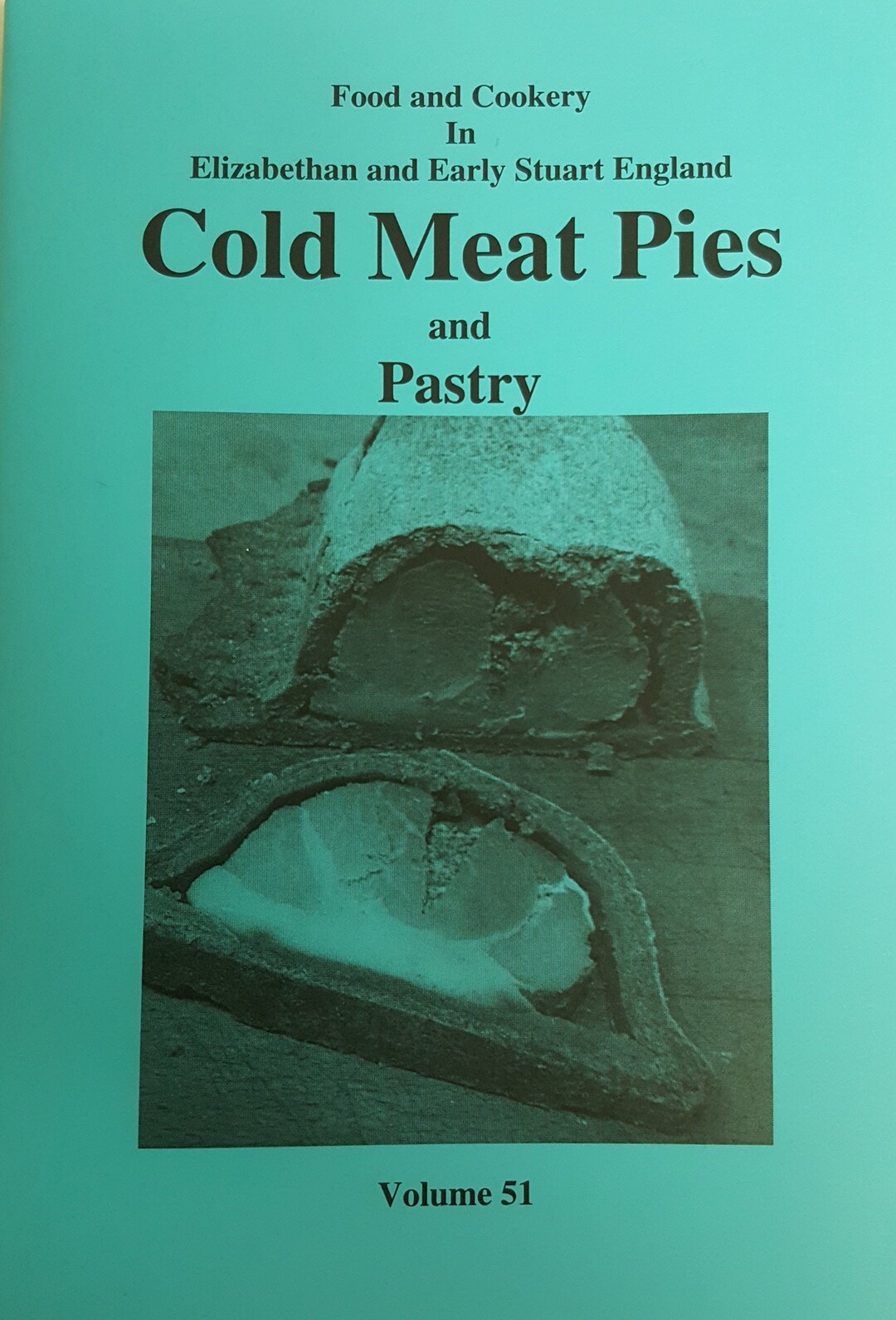 Cold Meat Pies and Pastry - Stuart Press Living History Series: Volume ...