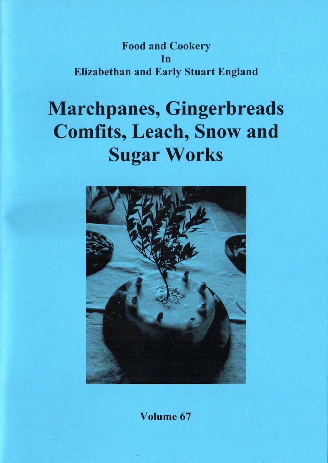 Marchpanes, Gingerbreads Etc Stuart Press Living History Series: Volume ...
