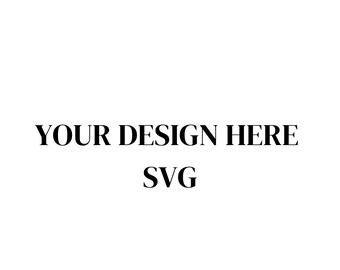 Your Design Here SVG - Etsy