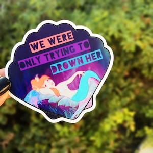 We Were Only Going to Drown Her Sticker | Mermaids Sticker | Siren ...