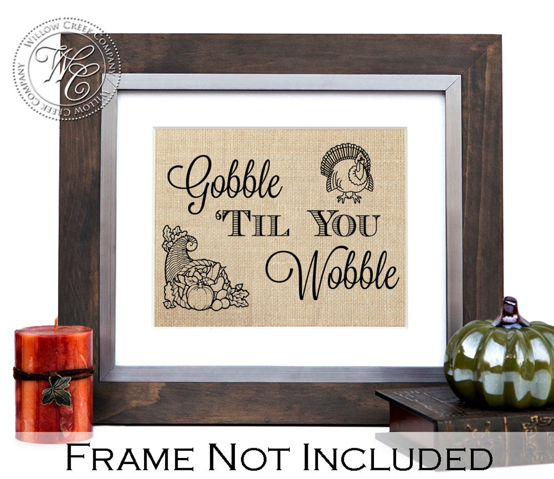 Gobble Til Wobble, Thanksgiving Decor, Fall Decor, Burlap Print, Turkey ...