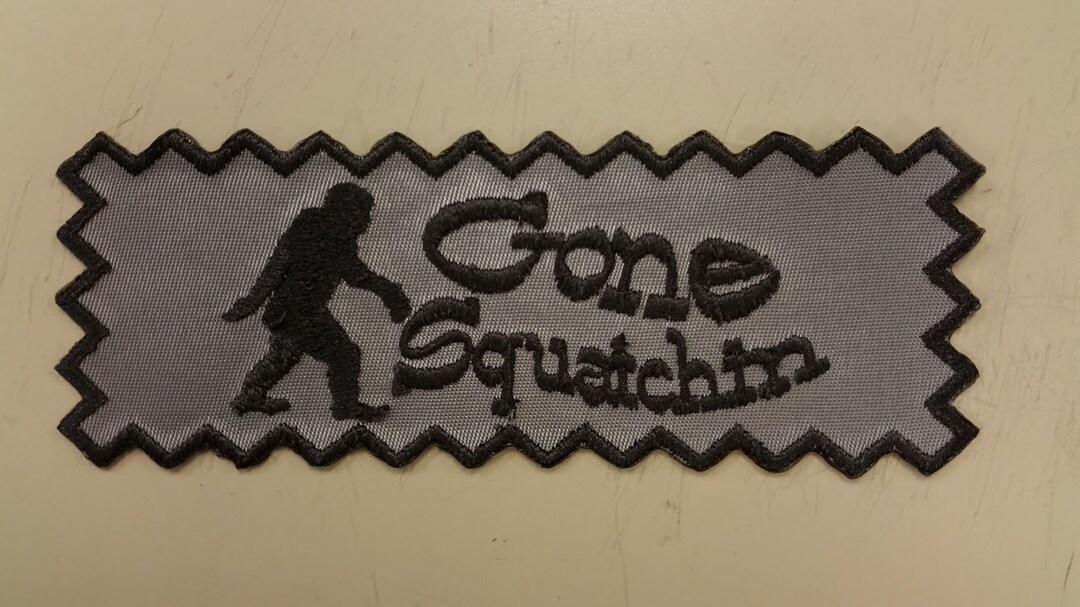 Sasquatch Patch, Gone Squatchin Embroidered Patch, Bigfoot Searching ...