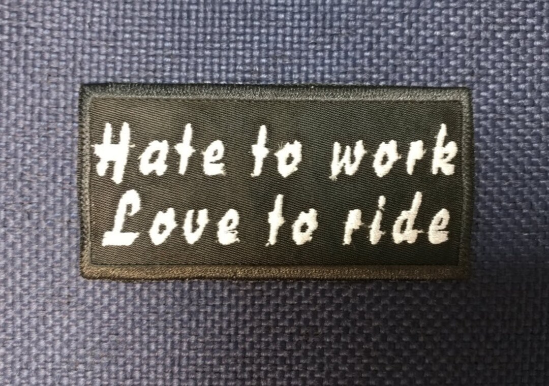 Hate to Work Patch, Embroidered Biker Patch - Etsy