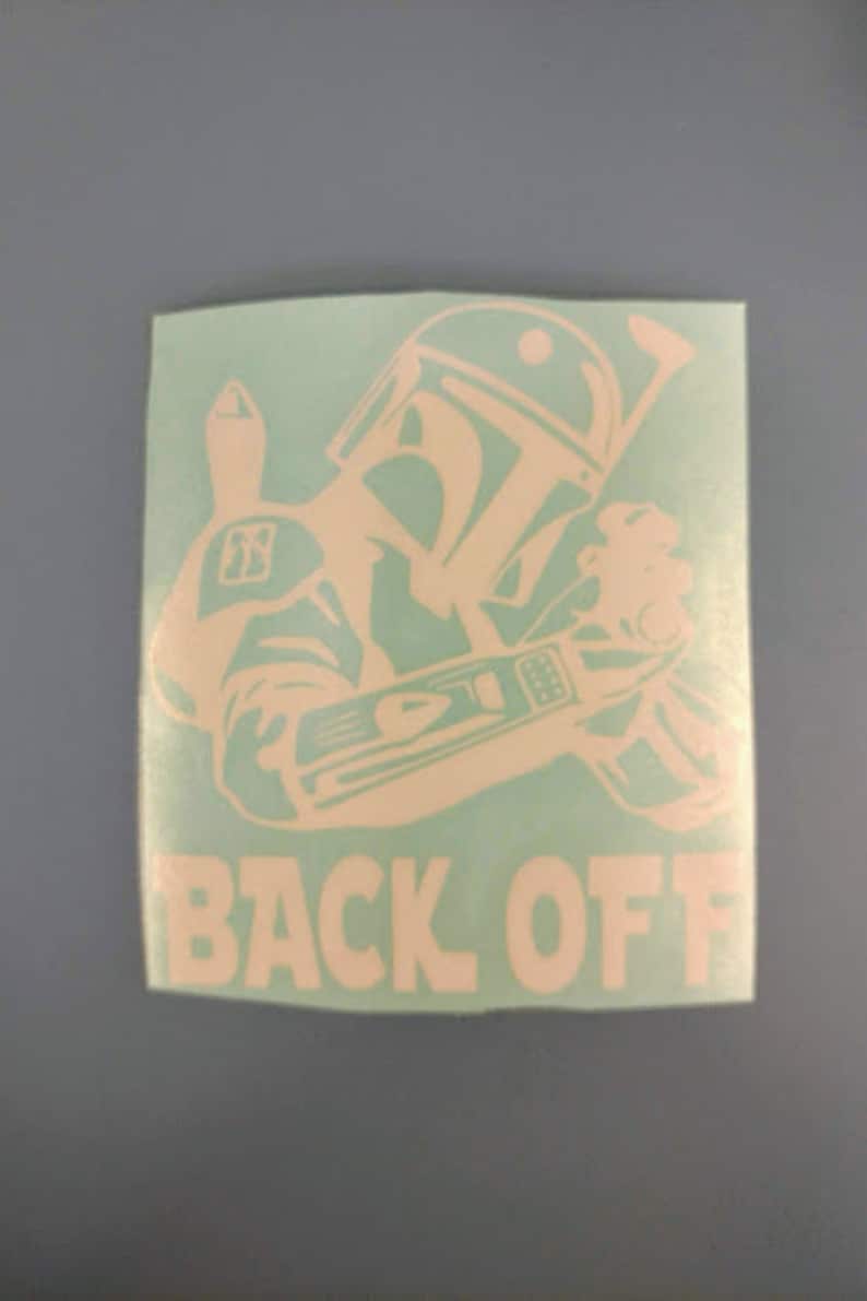 Back off Car Window Decal Sci Fi Bounty Hunter Decal - Etsy