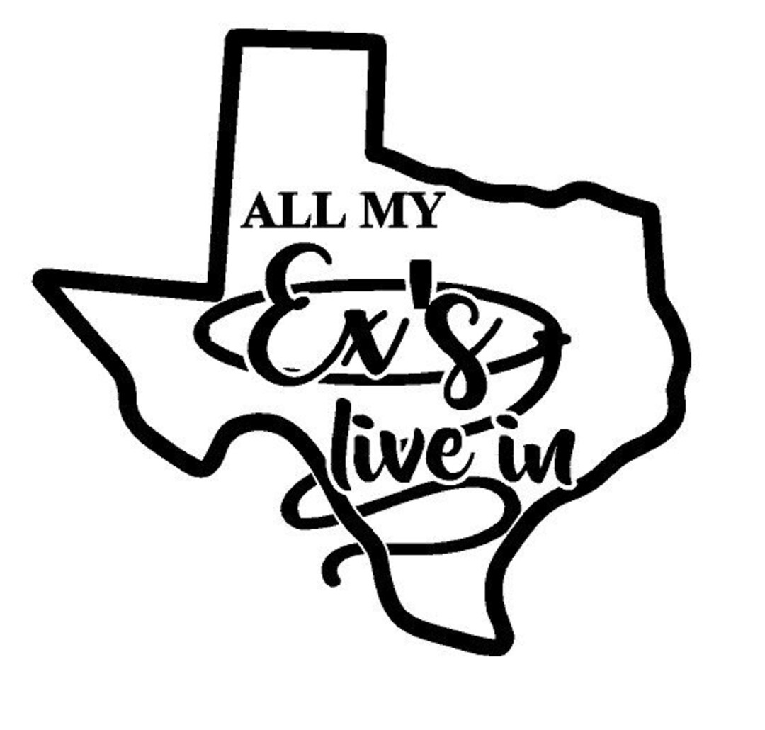 Texas State Outline Decal, All My Ex's Live in Texas Decal - Etsy