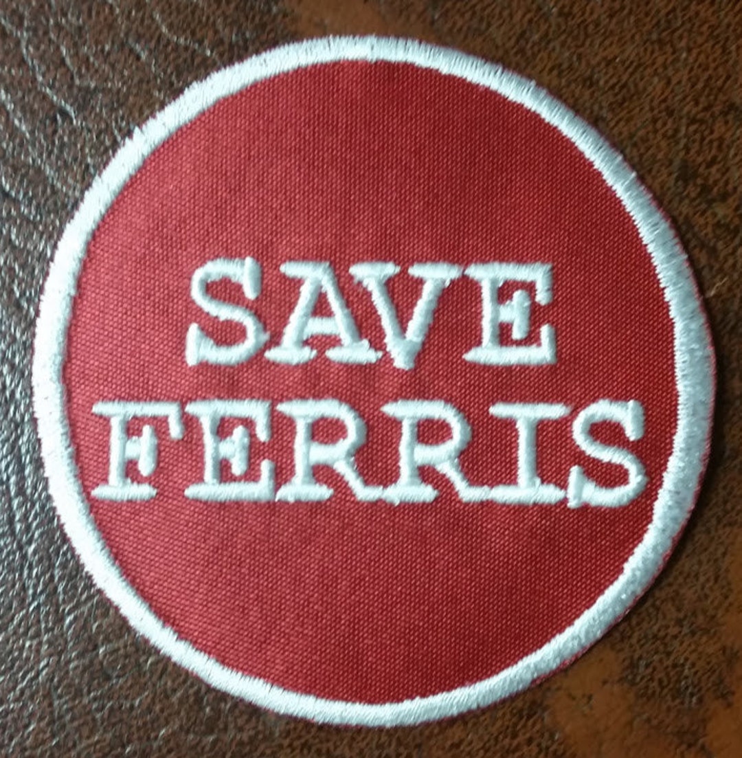 Embroidered Save Ferris Patch With Iron on Backing, 80's Inspired ...