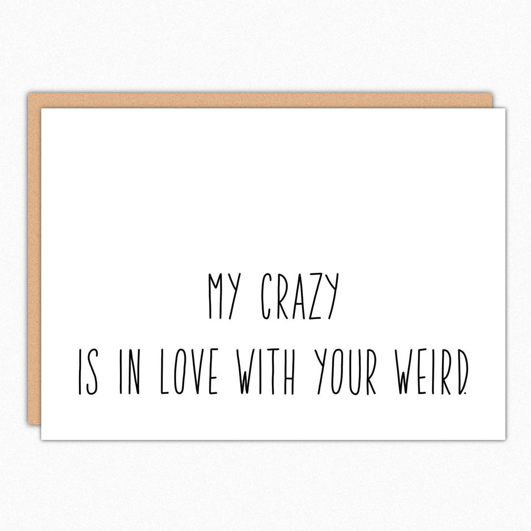 Funny Valentine Card. My Crazy is in Love With Your Weird Card. Love ...
