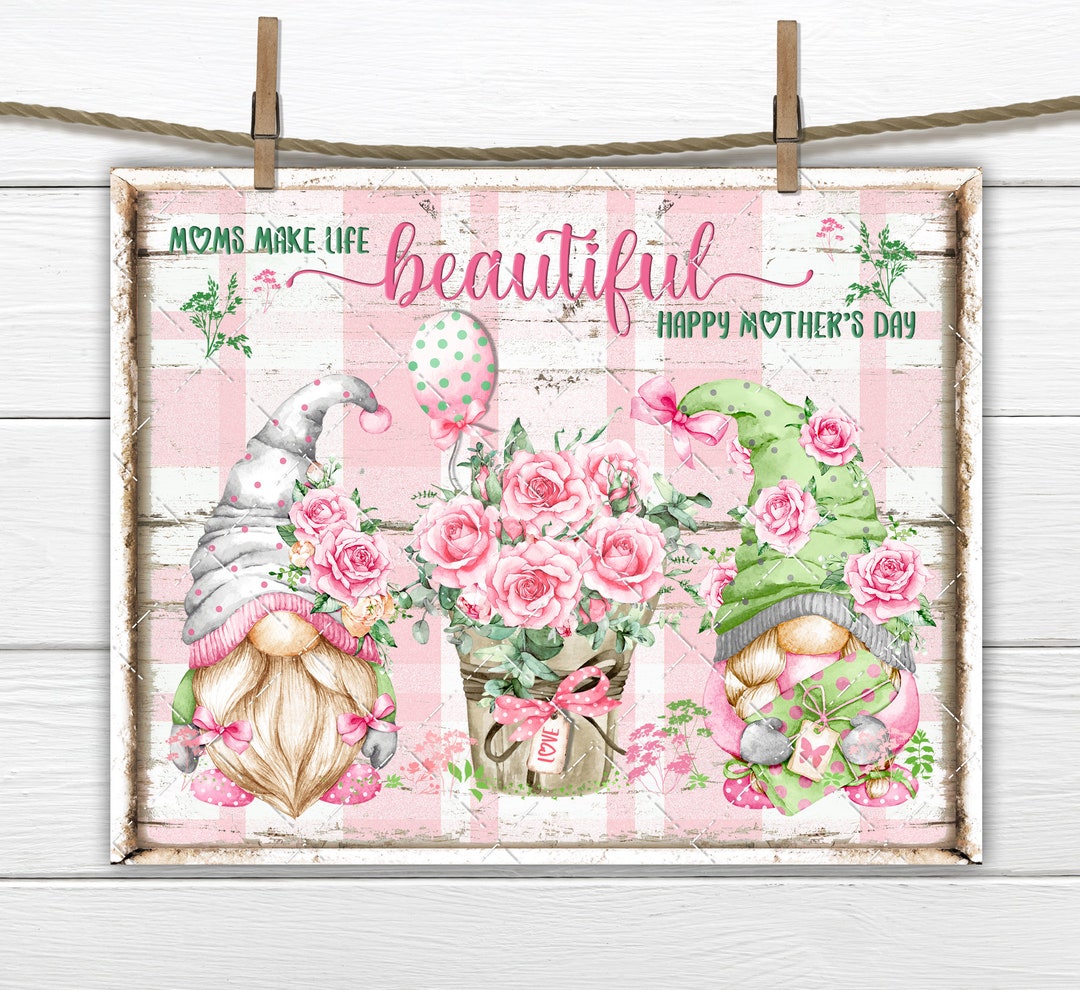 Mothers Day Gnome DIY Sign, Pink Mothers Day Roses, Mothers Day Crafts ...