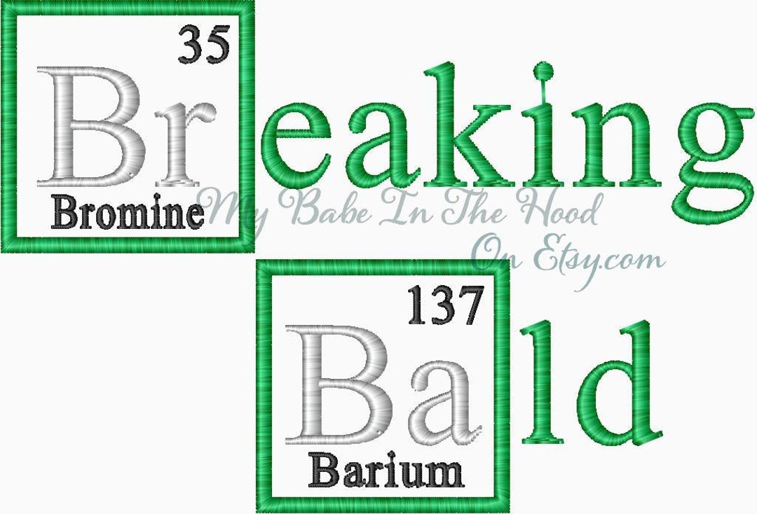 Breaking Bald Element Periodic Table Embroidery Design Available in 4 ...