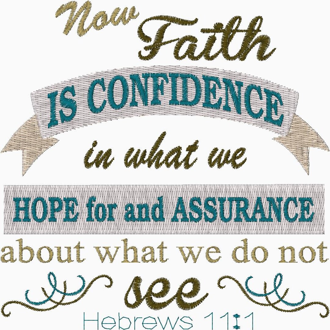 Hebrews 11:1 Christian Embroidery Word Design Now Faith is Confidence ...