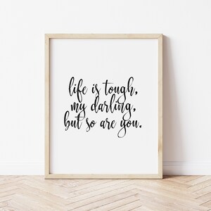Life is Tough My Darling but so Are You, Gift for Her, Printable ...
