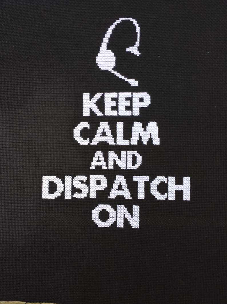 Keep Calm and Dispatch on Cross Stitch Pattern 911 Dispatcher - Etsy