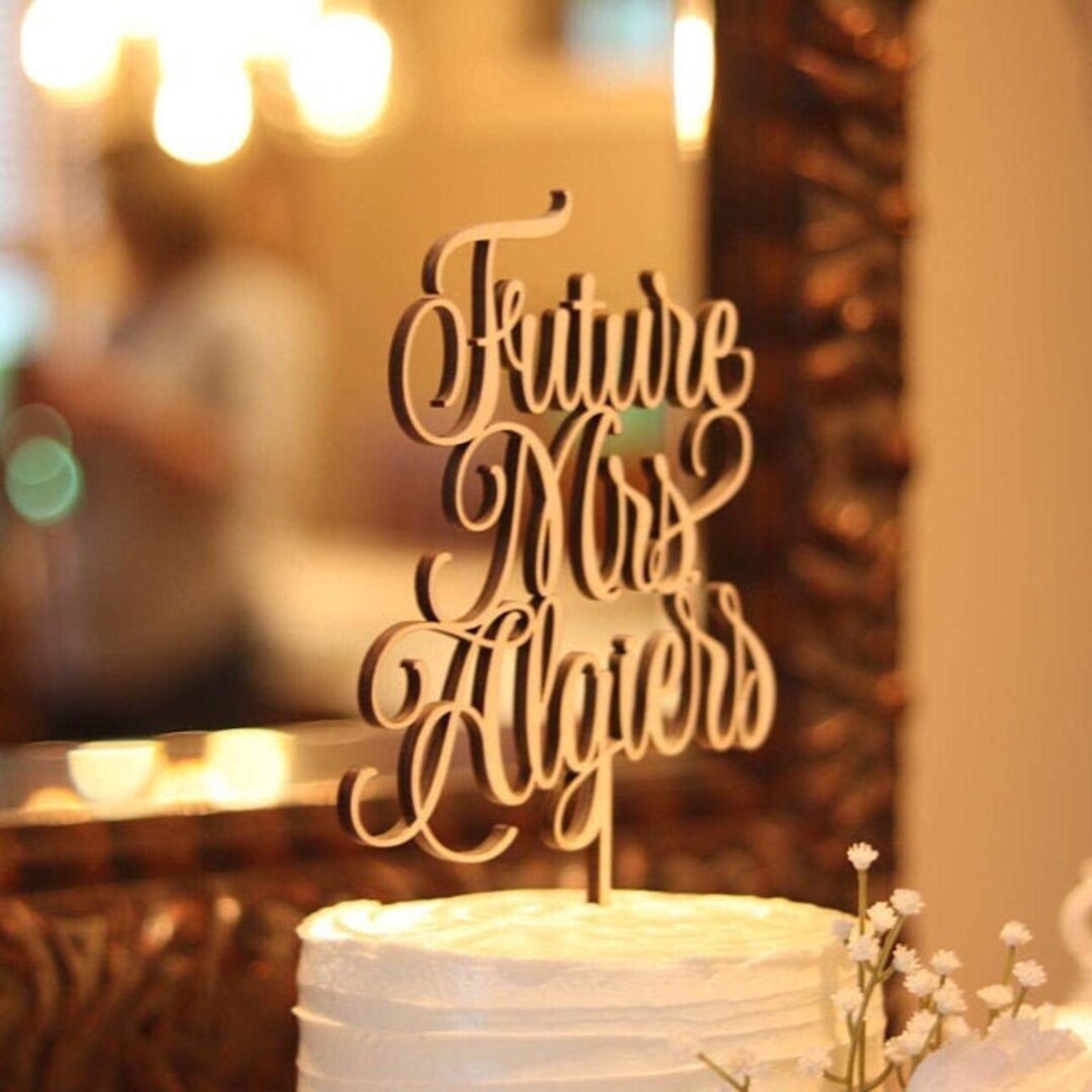Future Mrs Cake Topper, Bride to Be Cake Topper, Custom Cake Topper ...