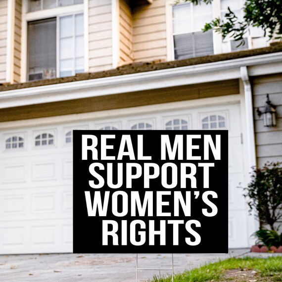 Real Men Support Women's Rights Double Sided Yard Sign - Etsy