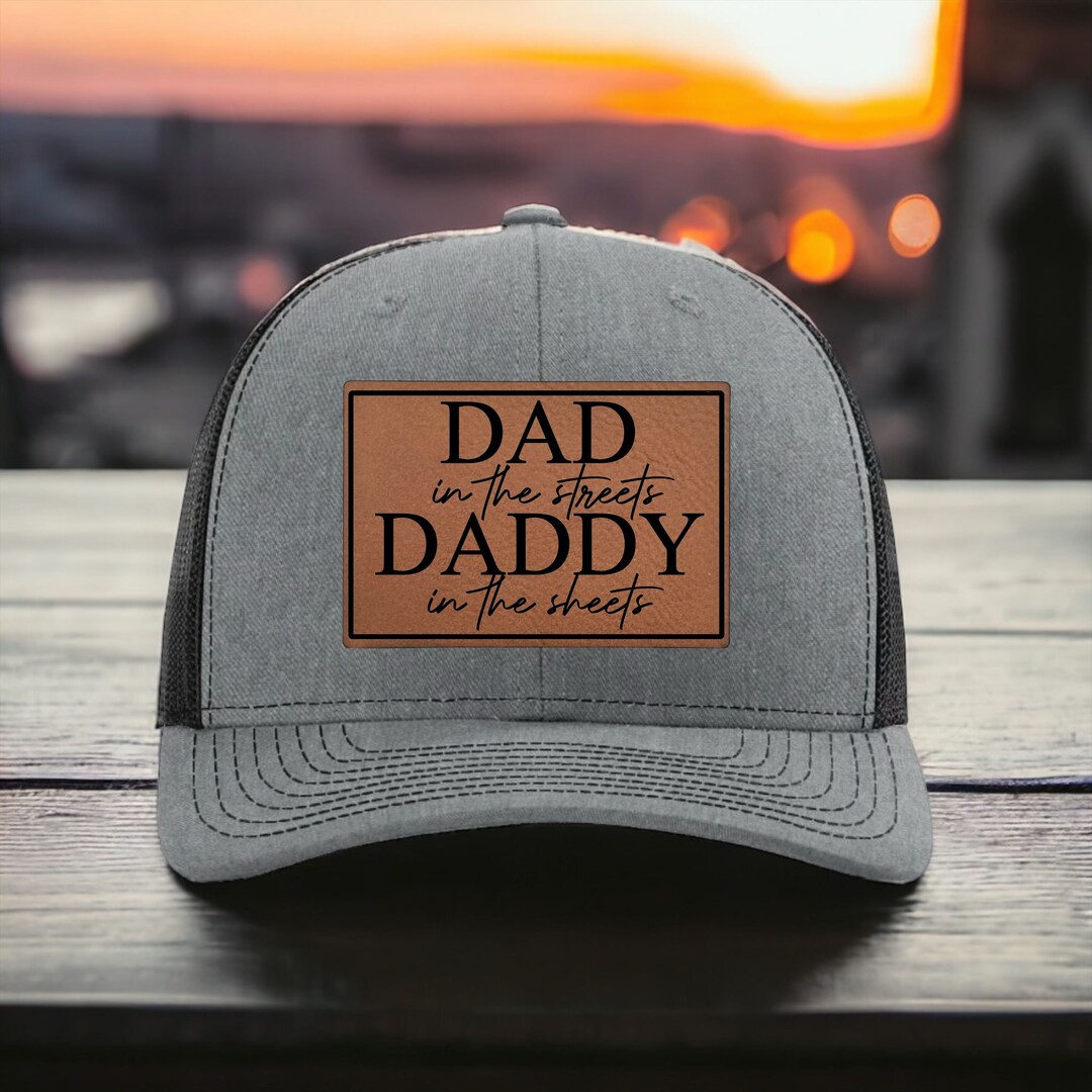 Dad in the Streets Daddy in the Sheets - Dad Patch Hat - Gift for ...