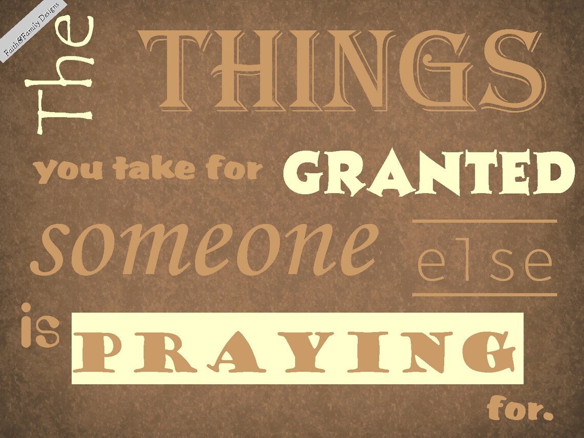 Things You Take for Granted Someone Else is Praying for Inspirational ...