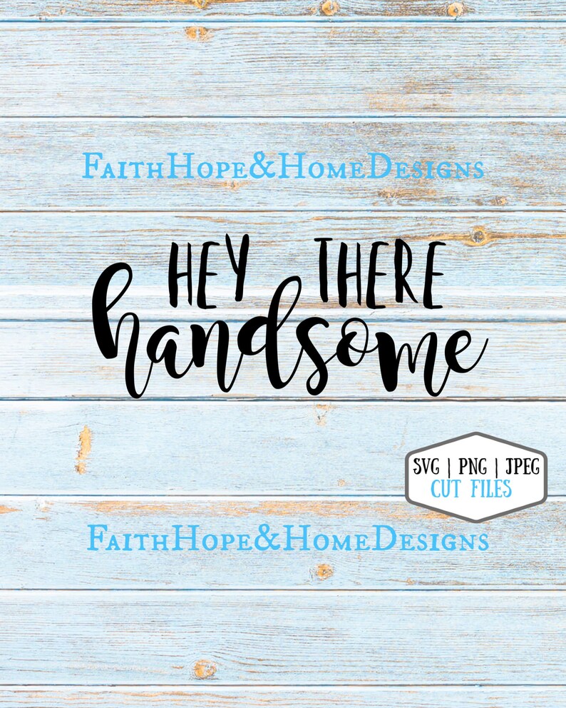 Hey There Handsome SVG PNG File for cutting with Cricut | Etsy