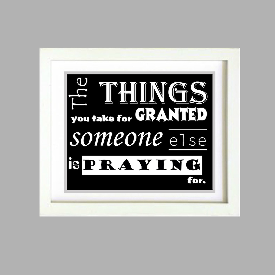 Things You Take for Granted Someone Else is Praying for Inspirational ...