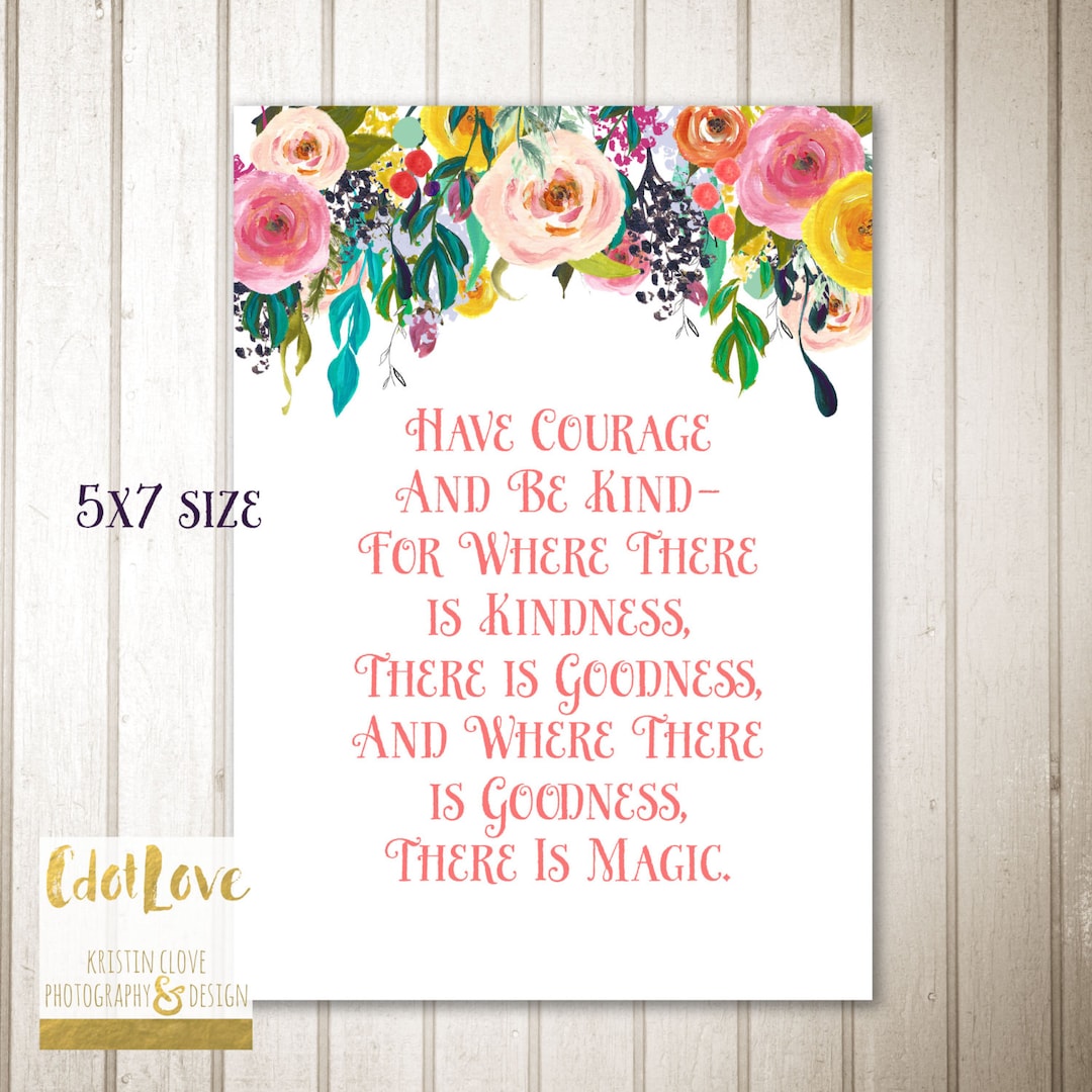Have Courage and Be Kind - Quote From Cinderella INSTANT Download 5x7 ...