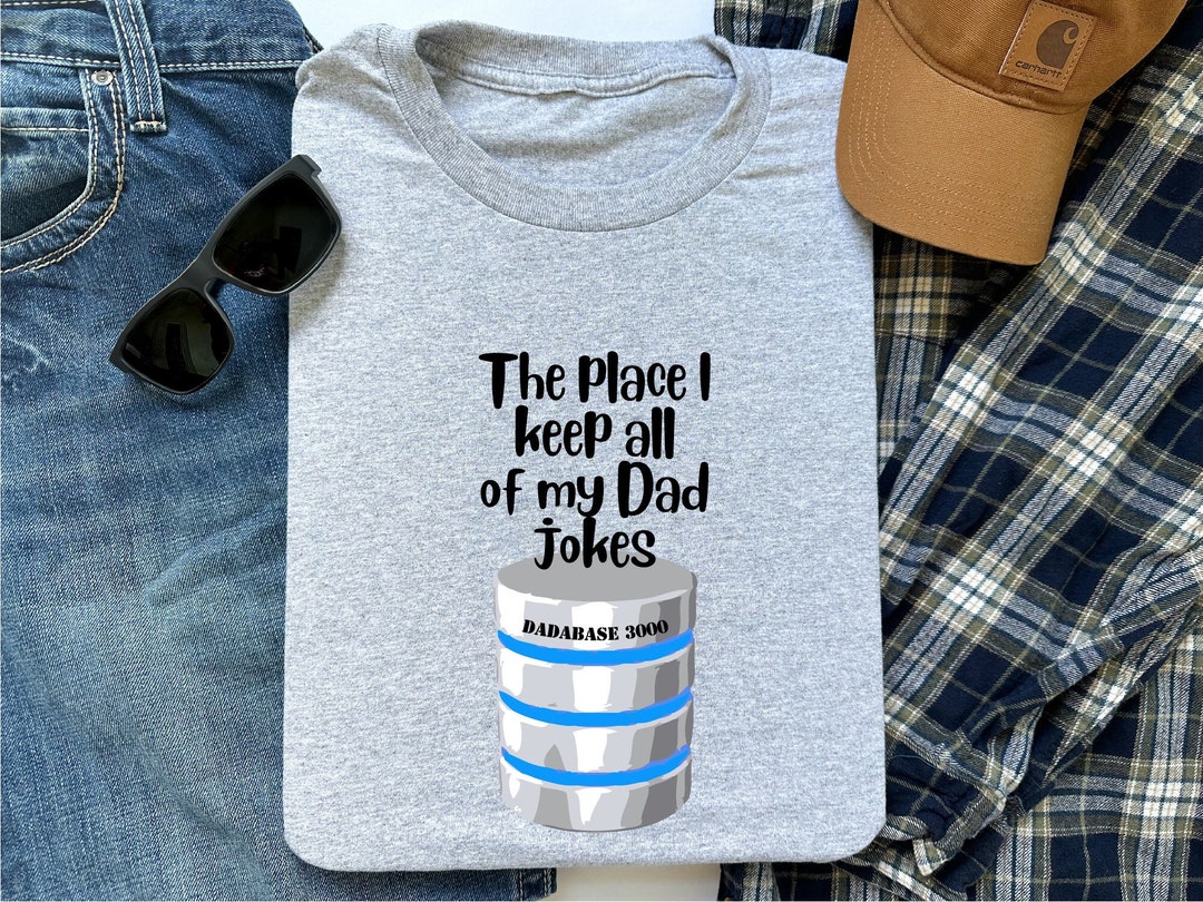 The Place I Keep All My Dad Jokes Dadabase 3000 Shirt,new Dad Shirt,dad ...