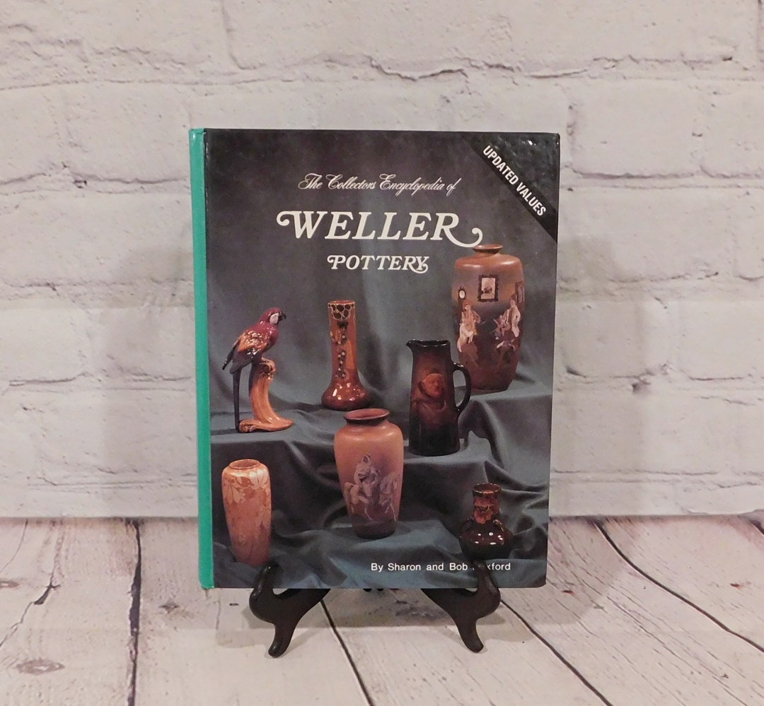The Collectors Encyclopedia of Weller Pottery, by Sharon and Bob ...