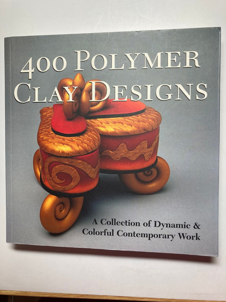 400 Polymer Clay Designs ( A Collection of Dynamic & Colorful ...