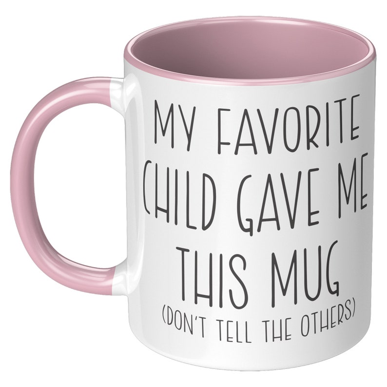 Funny My Favorite Child Gave Me This Mug / Funny Mom Gift / Funny Dad ...