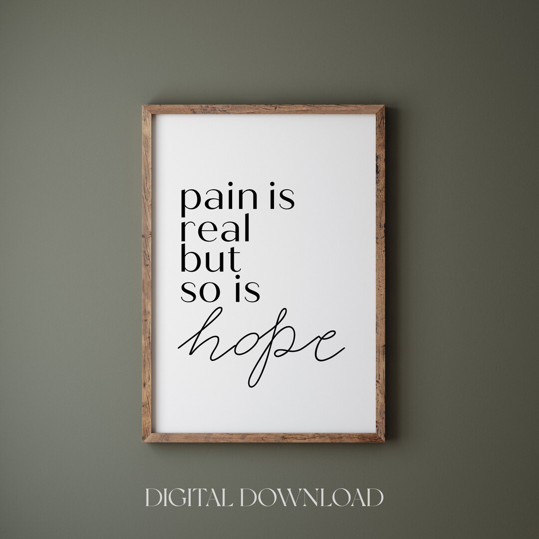 Pain is Real but so is Hope Print, Modern Home Wall Art, Hope Print ...