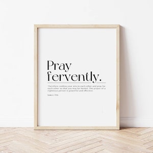 Pray Fervently James 5:16 Downloadable Wall Art, Christians Wall Art ...