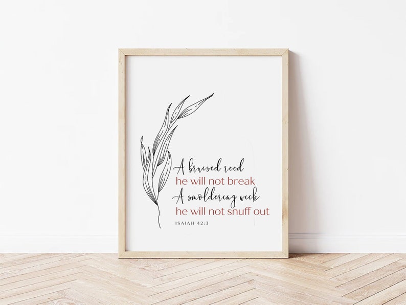 A Bruised Reed He Will Not Break Printable Isaiah 42:3 - Etsy