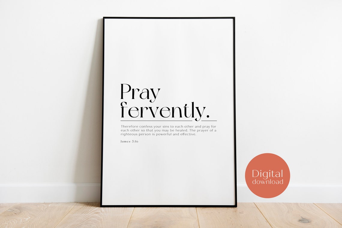 Pray Fervently Print, James 5:16 Bible Verse (digital Download) - Etsy