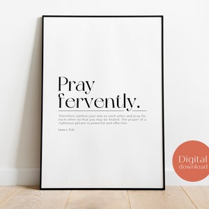 Pray Fervently James 5:16 Downloadable Wall Art, Christians Wall Art ...