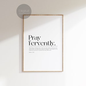 Pray Fervently James 5:16 Downloadable Wall Art, Christians Wall Art ...