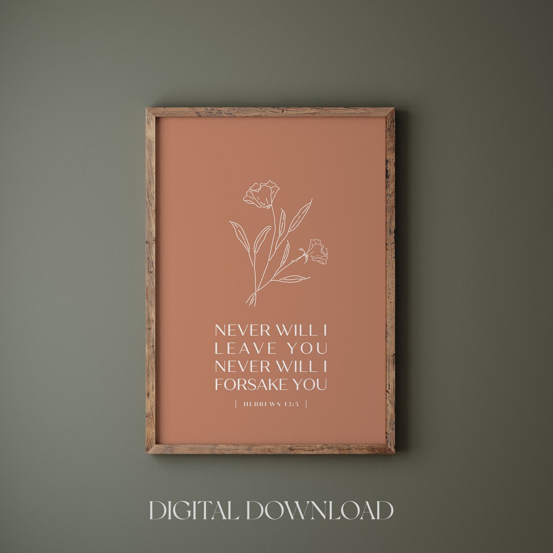 Never Will I Leave You Never Will I Forsake You Print, Hebrews 13:5 ...