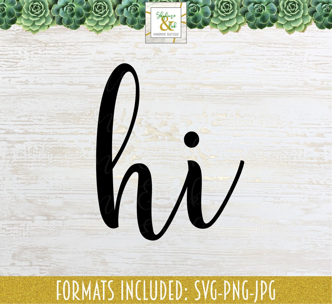 Buy Hi SVG Hi Cursive SVG Hi Script SVG Hi Svg Cut File Hi Online In 