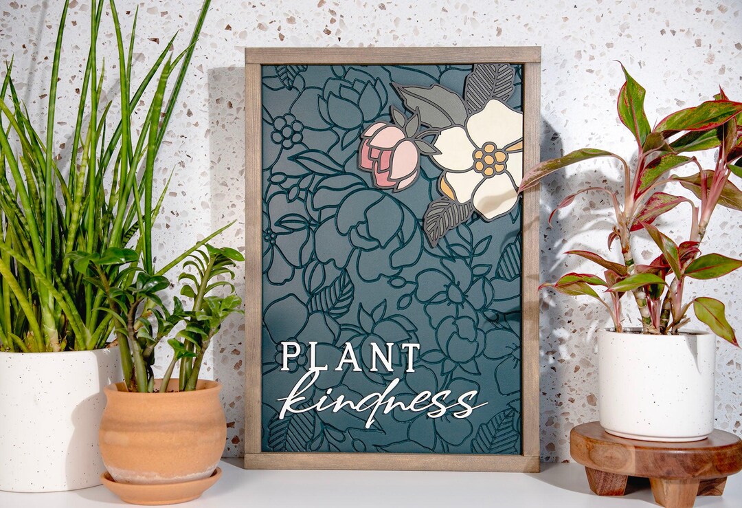 Plant Kindness Engraved Wood Sign | Floral Design | Postive Vibes ...