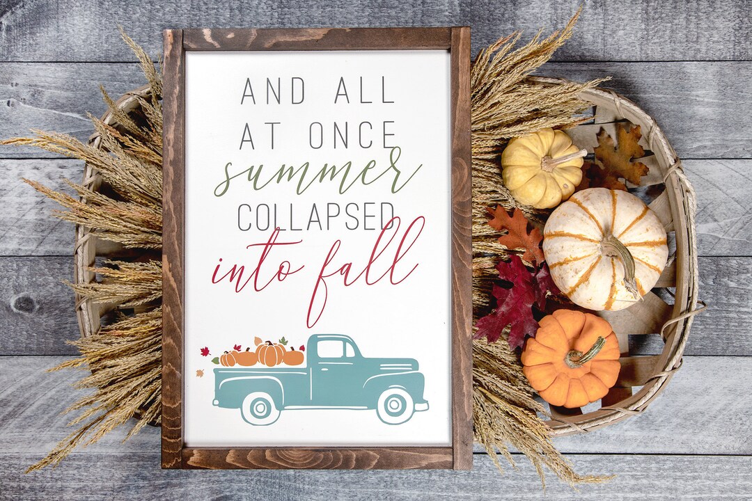 And All at Once Summer Collapsed Into Fall Wood Sign | Fall Wood Sign ...